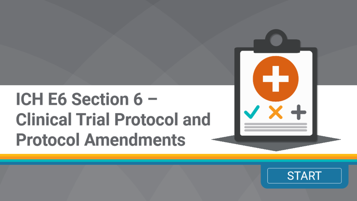 ICH E6 - Clinical Trial Protocol and Protocol Amendments (Chapter 6) (R2) - LearnGxP: Accredited ...
