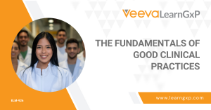 ICH E6 Good Clinical Practices - LearnGxP: Accredited Online Life ...