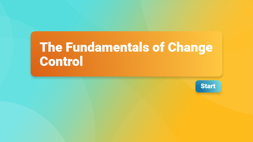 The Fundamentals of Change Control - LearnGxP: Accredited Online Life ...