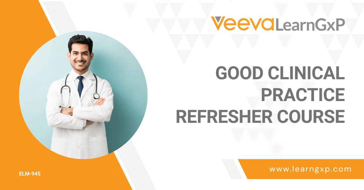 Good Clinical Practice Refresher Course - LearnGxP: Accredited Online ...