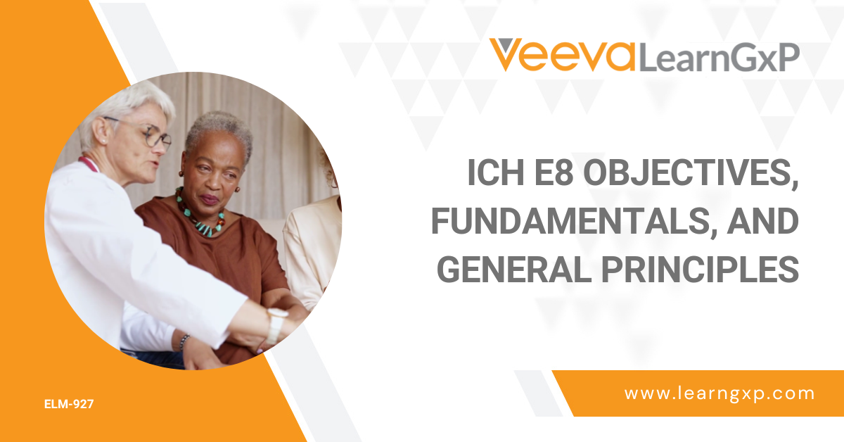 ICH E8 Objectives, Fundamentals, and General Principles - LearnGxP ...
