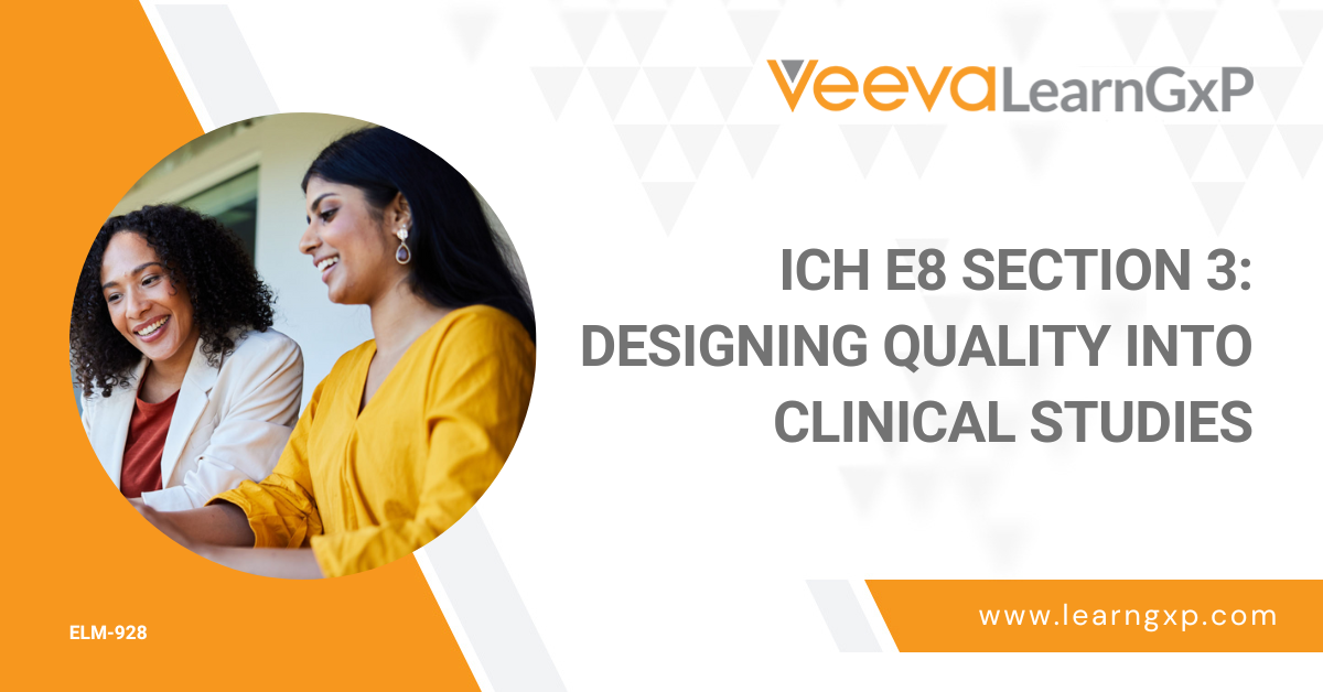ICH E8 Section 3 – Designing Quality into Clinical Studies - LearnGxP ...