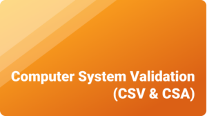 Computer System Validation (CSV & CSA) - LearnGxP: Accredited Online Life Science Training Courses