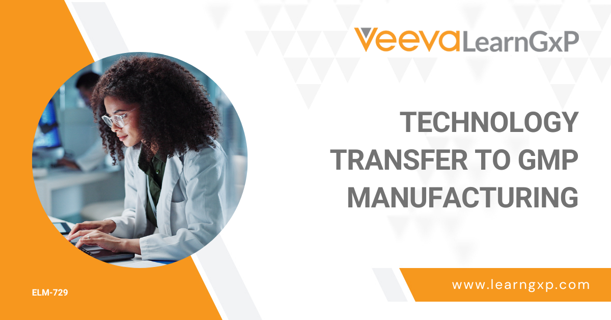 Technology Transfer to GMP Manufacturing - LearnGxP: Accredited Online ...